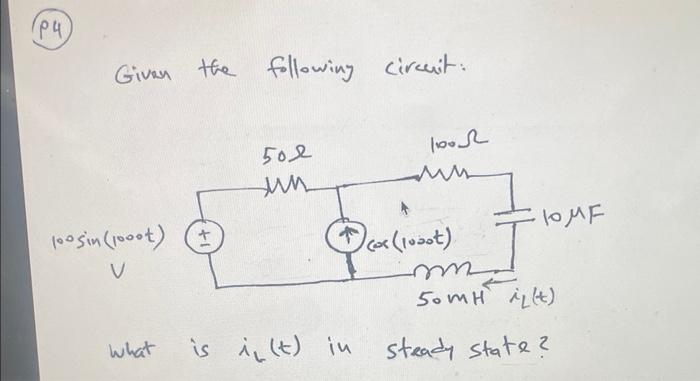 Solved Givan the following circuit: what is iL(t) in steady | Chegg.com