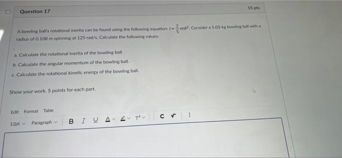 Solved Question 17 A bowling ball's rotational inertia can | Chegg.com