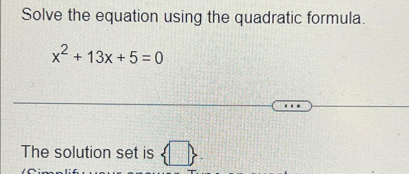 Solved Solve the equation using the quadratic | Chegg.com