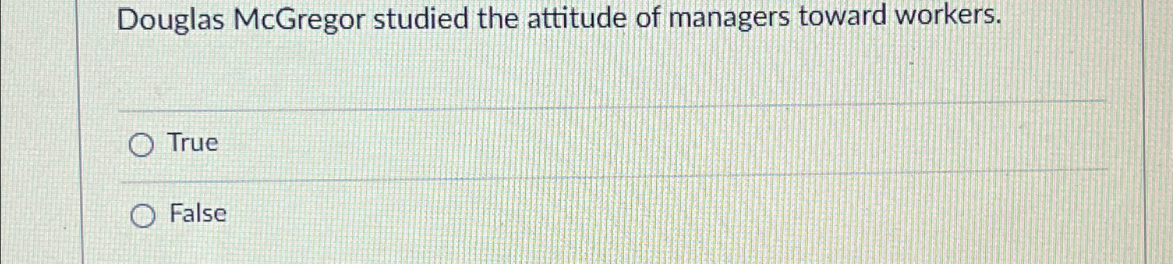 Solved Douglas McGregor studied the attitude of managers | Chegg.com | Chegg.com
