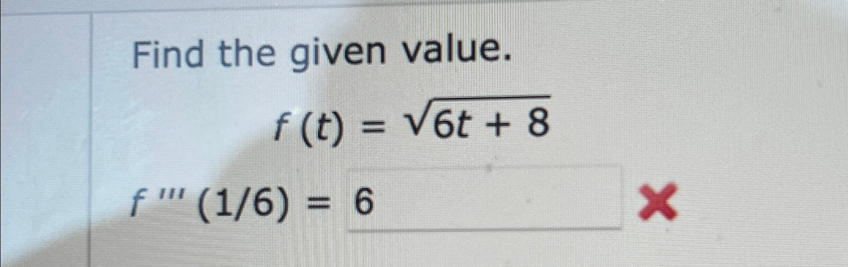 Solved Find the given value.f(t)=6t+82f'''(16)= | Chegg.com