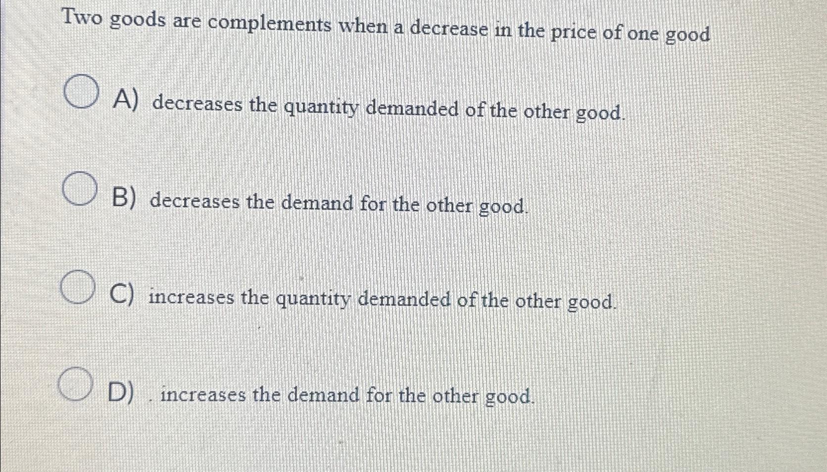 Solved Two goods are complements when a decrease in the | Chegg.com