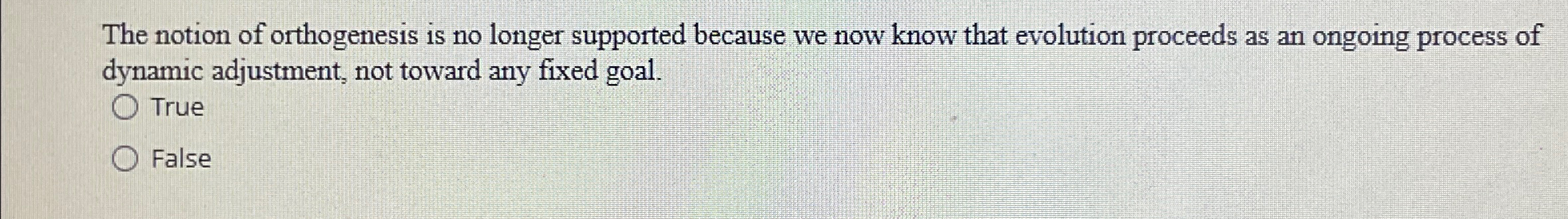 Solved The notion of orthogenesis is no longer supported | Chegg.com
