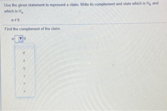 Solved Use the given statement to represent a claim. Write | Chegg.com