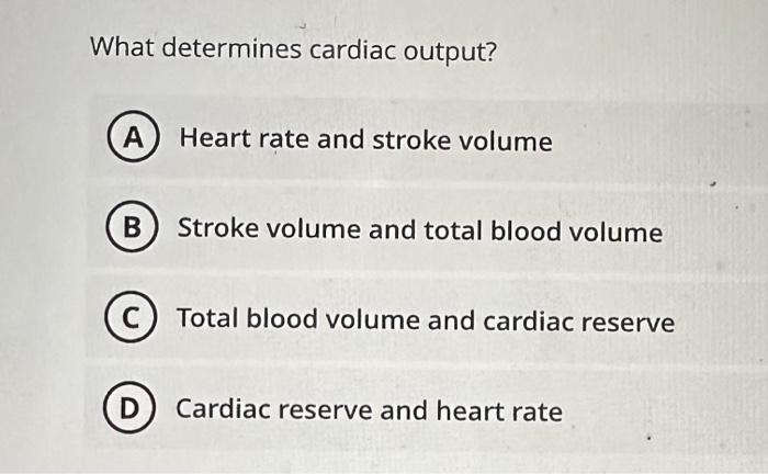 Solved What determines cardiac output? Heart rate and stroke | Chegg.com