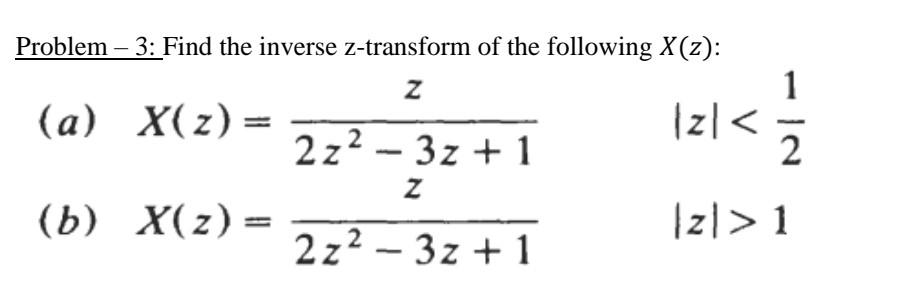 Solved Problem - 3: Find the inverse z-transform of the | Chegg.com