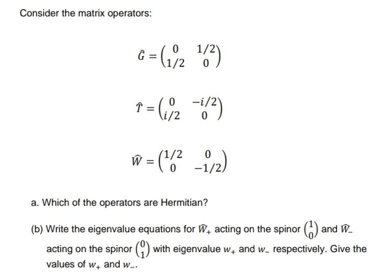 Solved Consider the matrix operators: G = (192 163) 1 = | Chegg.com