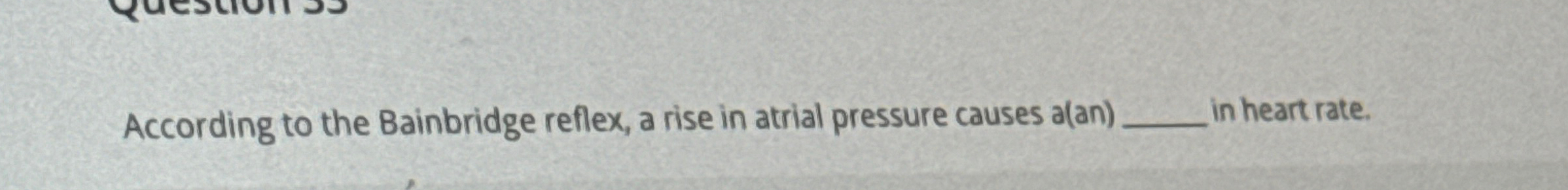 Solved According to the Bainbridge reflex, a rise in atrial | Chegg.com