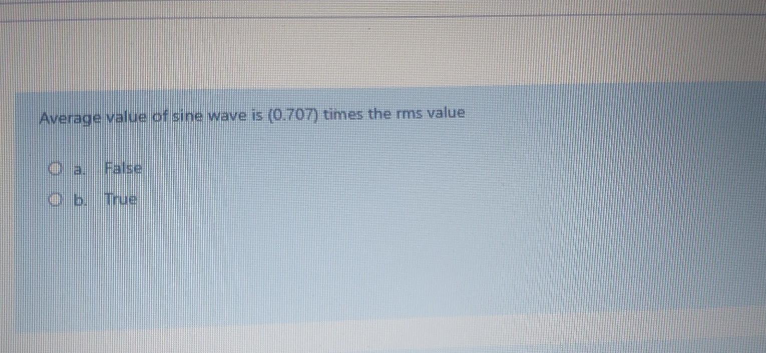 Solved Average value of sine wave is (0.707) times the rms | Chegg.com