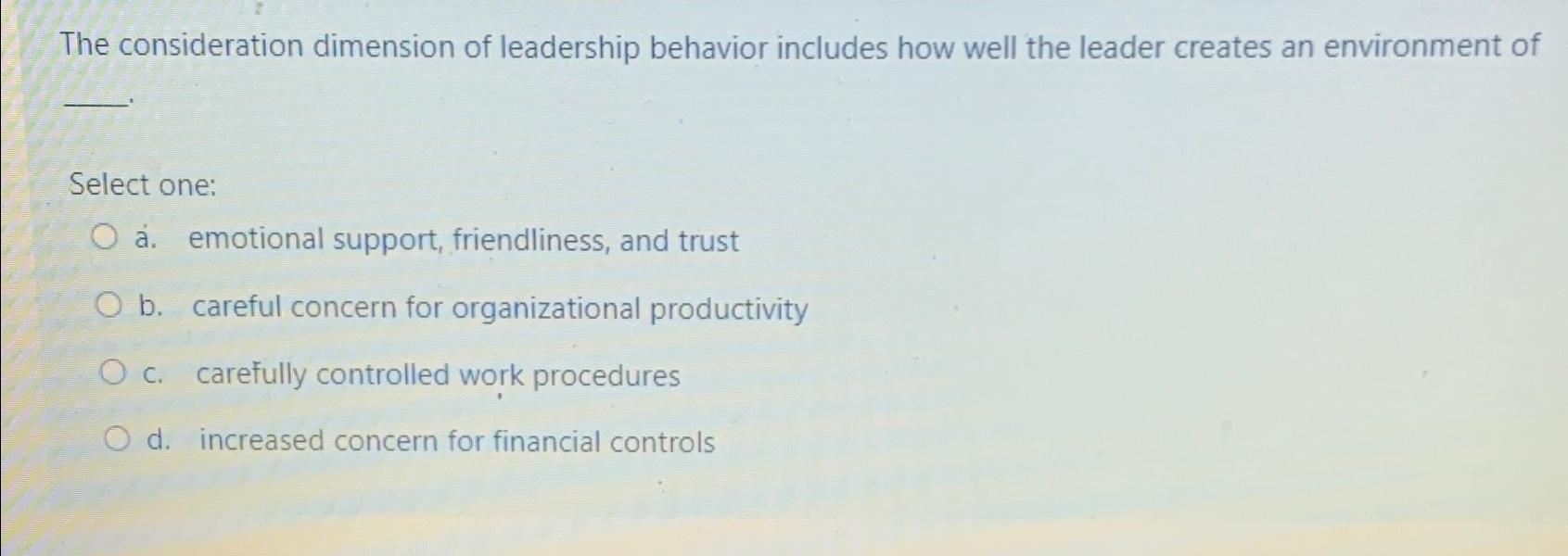 Solved The consideration dimension of leadership behavior | Chegg.com