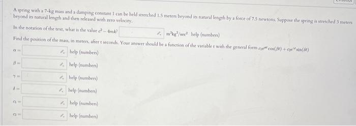 Solved A spting with a 7 -kg maus and a damping constant 1 | Chegg.com