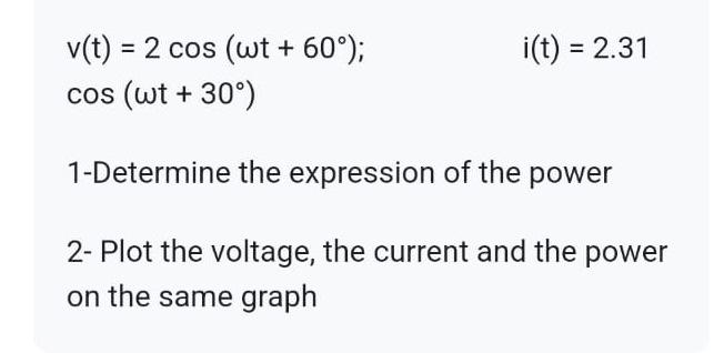 Solved v(t)=2cos(ωt+60∘)cos(ωt+30∘)i(t)=2.31 1-Determine the | Chegg.com
