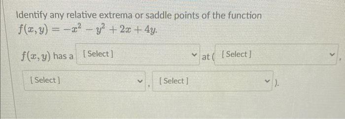 Solved Identify any relative extrema or saddle points of the | Chegg.com