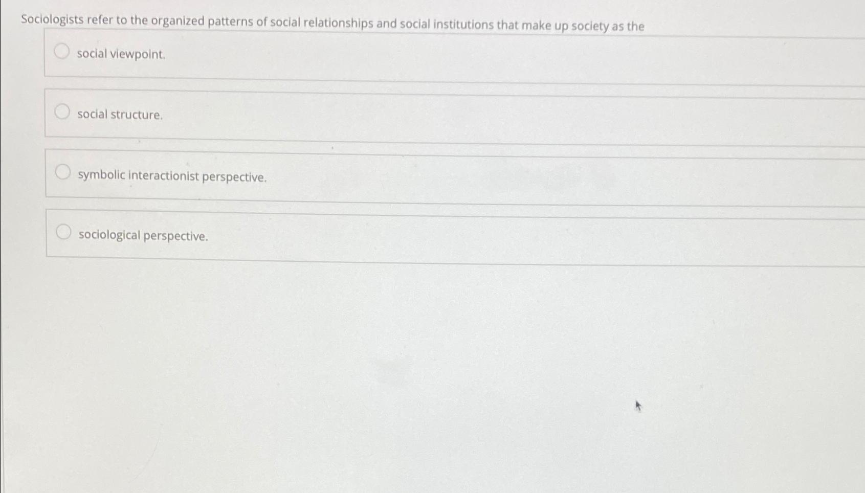 Solved Sociologists refer to the organized patterns of | Chegg.com