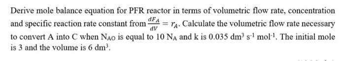 Solved Derive mole balance equation for PFR reactor in terms | Chegg.com