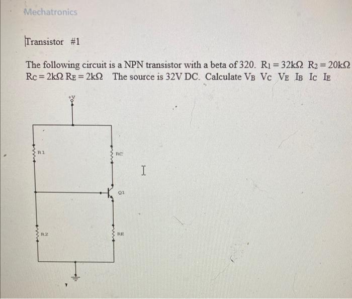 Solved Mechatronics Transistor #1 The following circuit is a | Chegg.com