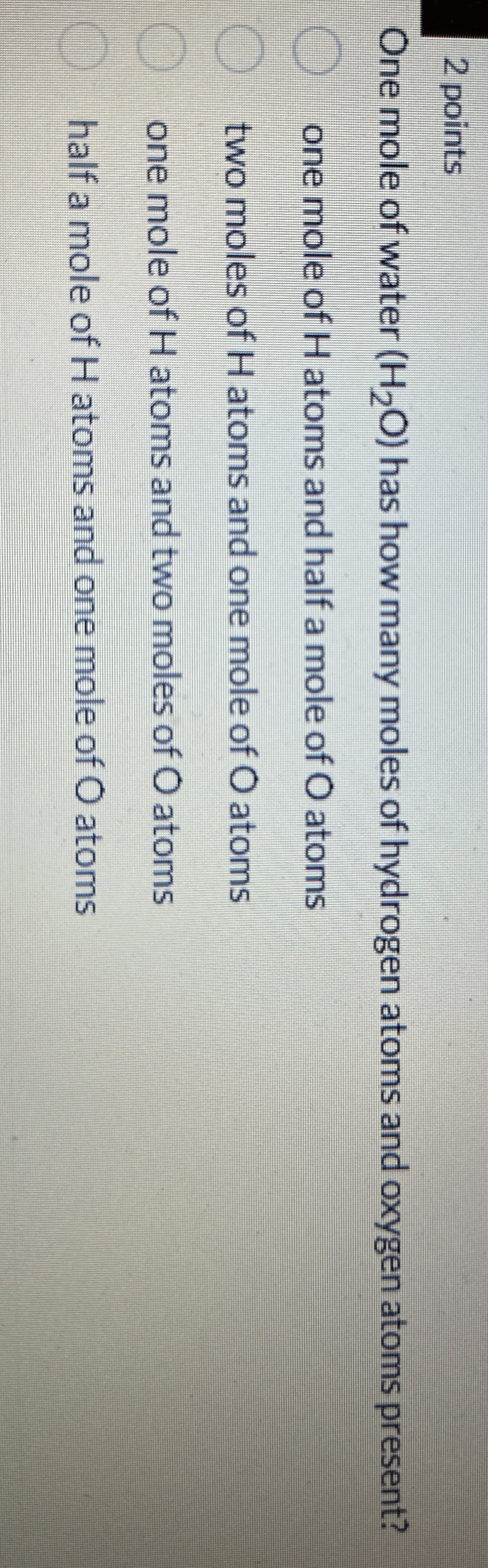 Solved 2 ﻿pointsOne mole of water (H2O) ﻿has how many moles | Chegg.com