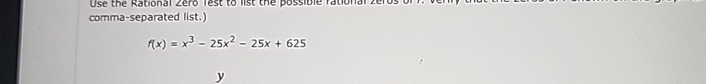 Solved comma-separated list.)f(x)=x3-25x2-25x+625y | Chegg.com