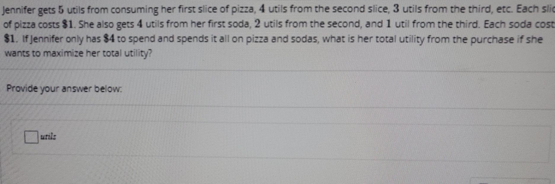 Solved Jennifer gets 5 utils from consuming her first slice | Chegg.com