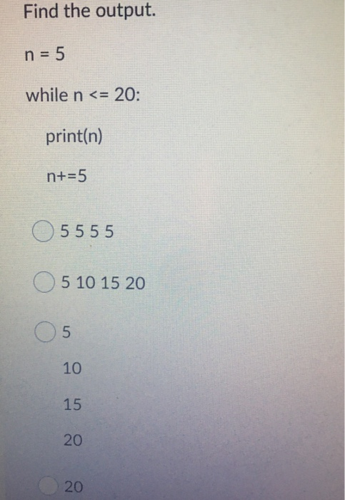Solved Find the output. n = 5 while n