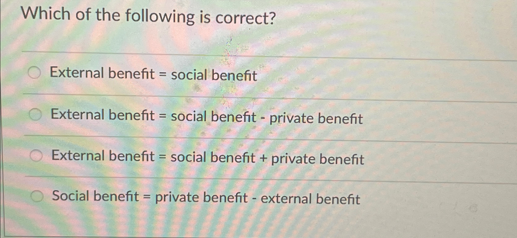 Solved Which Of The Following Is Correctexternal Benefit