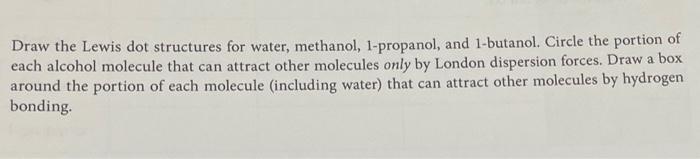 Solved Draw the Lewis dot structures for water, methanol, | Chegg.com