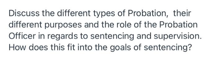 Solved Discuss the different types of Probation, their | Chegg.com