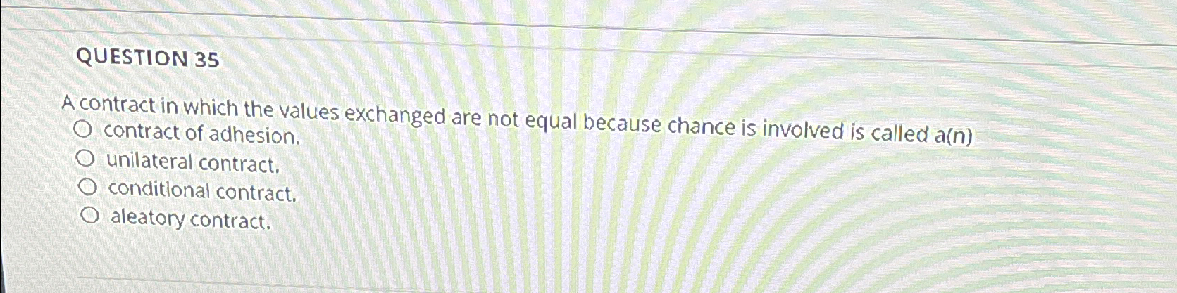 Solved QUESTION 35A contract in which the values exchanged | Chegg.com