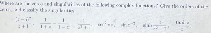 Solved Where are the zeros and singularities of the | Chegg.com