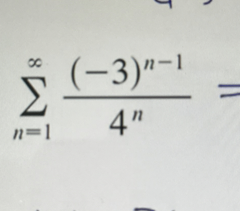 Solved ∑n=1∞(-3)n-14nSpecifically how do u get the values | Chegg.com