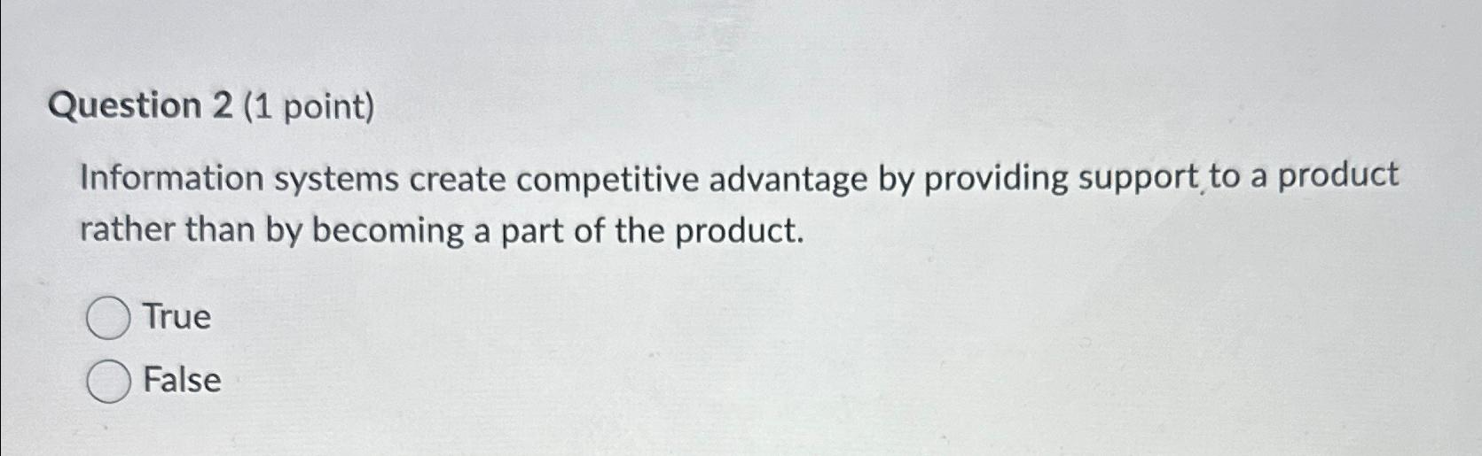 Solved Question 2 (1 ﻿point)Information systems create | Chegg.com