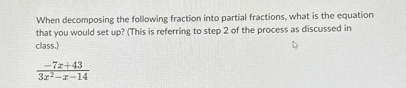 Solved When decomposing the following fraction into partial | Chegg.com