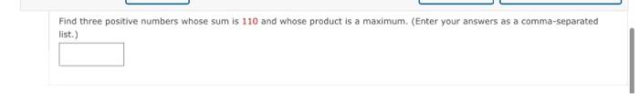 Solved Find three positive numbers whose sum is 110 and | Chegg.com