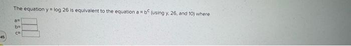 Solved The equation y = log 26 is equivalent to the equation | Chegg.com