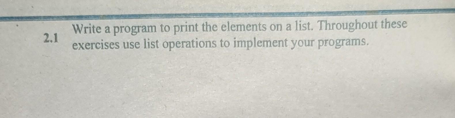 Solved Write a program to print the elements on a list. | Chegg.com