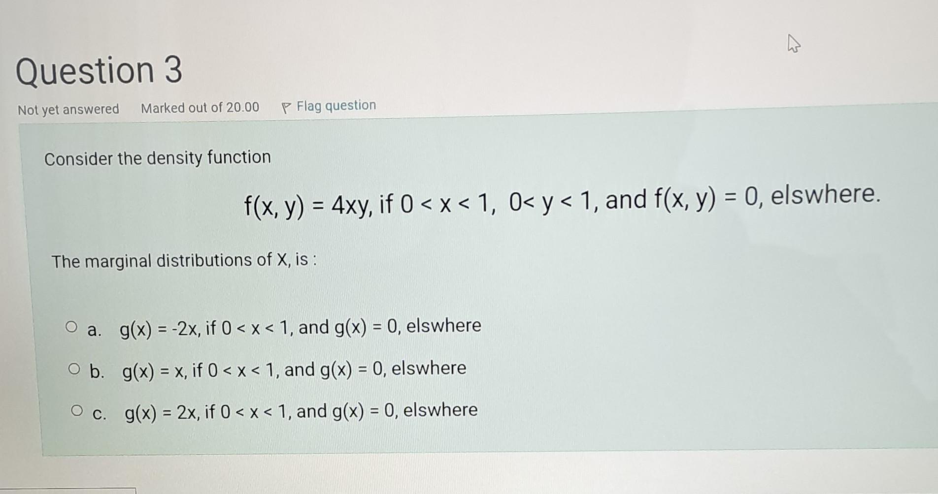 Solved Consider the density function f(x,y)=4xy, if 0 | Chegg.com