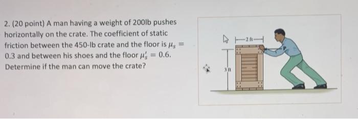 Solved 21 2. (20 point) A man having a weight of 200lb | Chegg.com