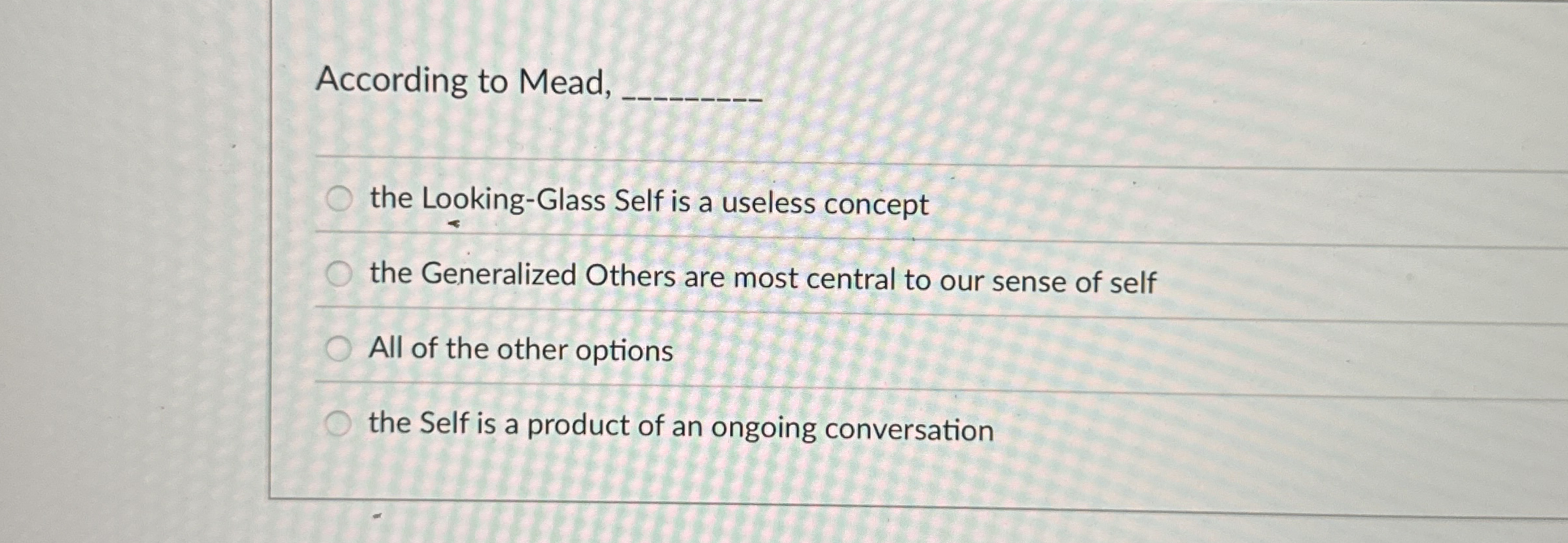 Solved According to Mead,the Looking-Glass Self is a useless | Chegg.com