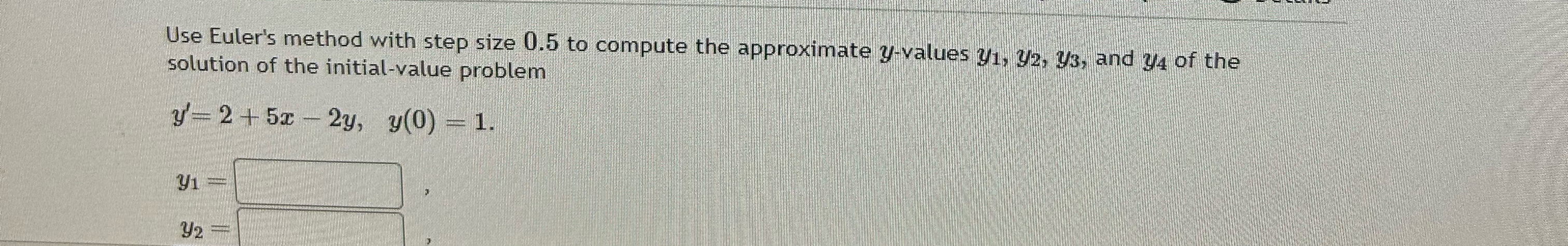 Solved Use Euler's method with step size 0.5 ﻿to compute the | Chegg.com