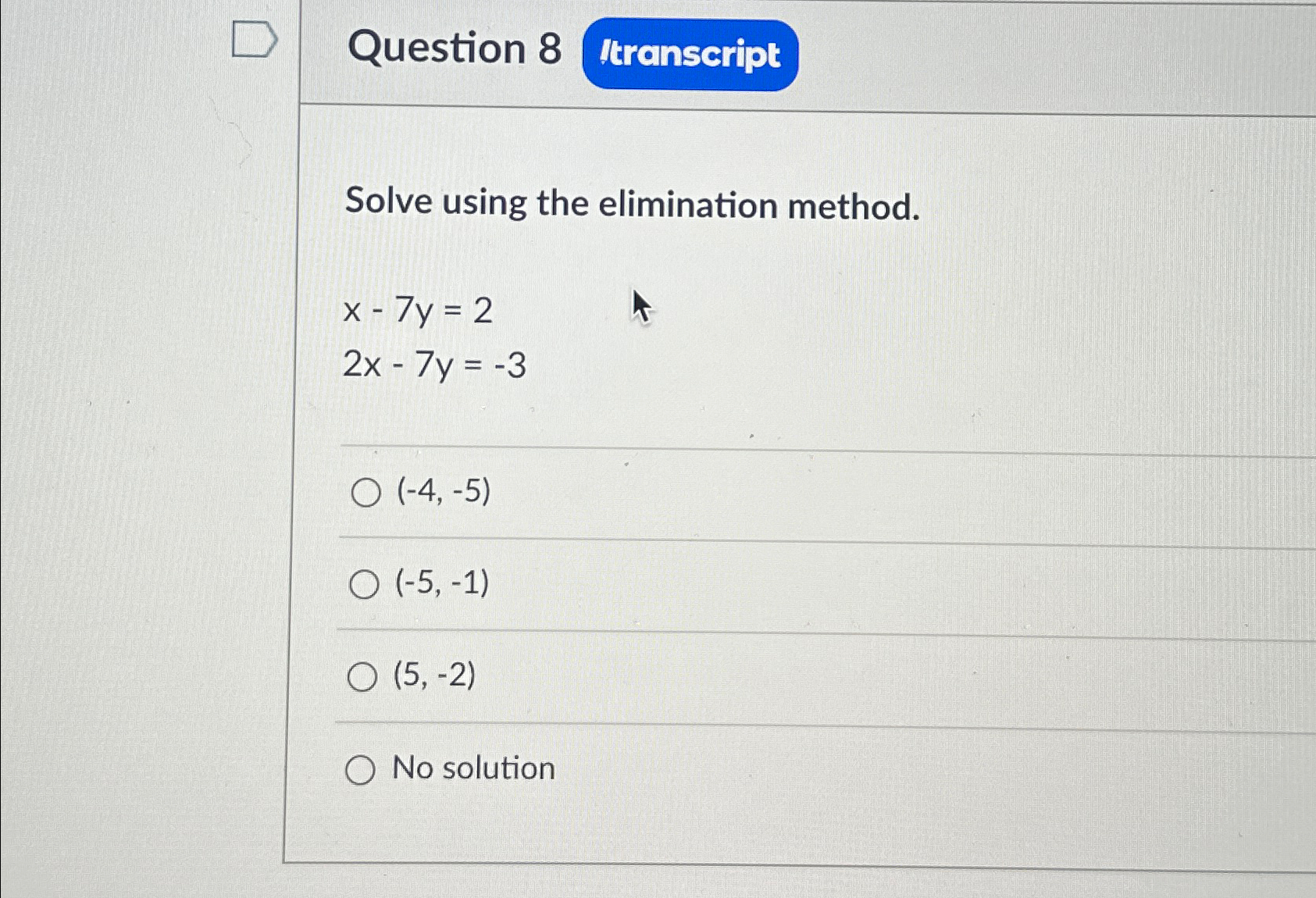 Solved Question 8Solve using the elimination | Chegg.com