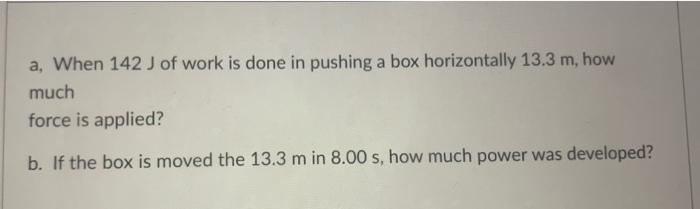 Solved a, When 142 J of work is done in pushing a box | Chegg.com