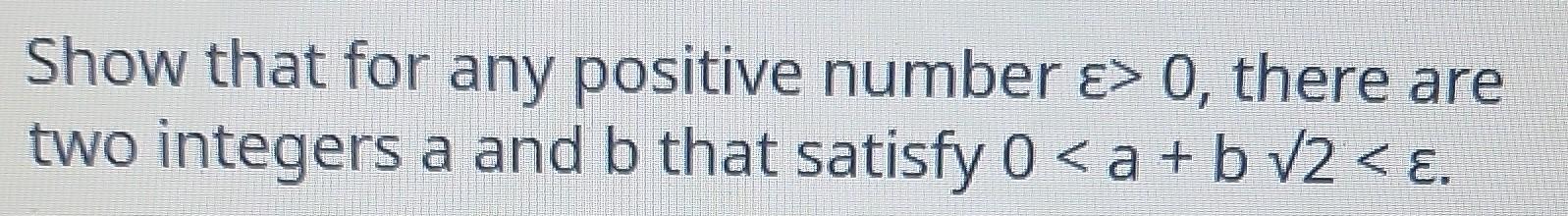 Solved Show that for any positive number ε>0, there are two | Chegg.com