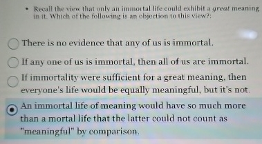 Solved Recall the view that only an immortal life could | Chegg.com
