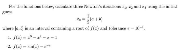 Solved For the functions below, calculate three Newton's | Chegg.com