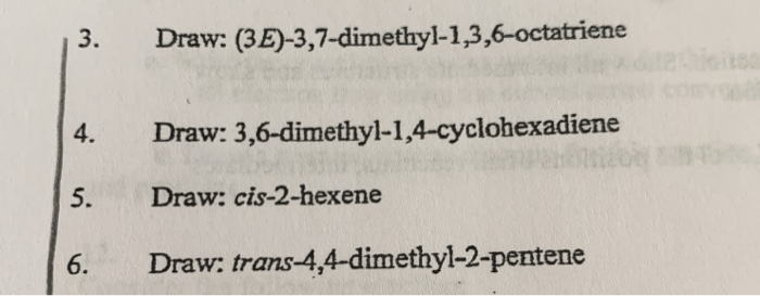 Solved 3. Draw: (3E)-3,7-dimethyl-1,3,6-octatriene Draw: | Chegg.com