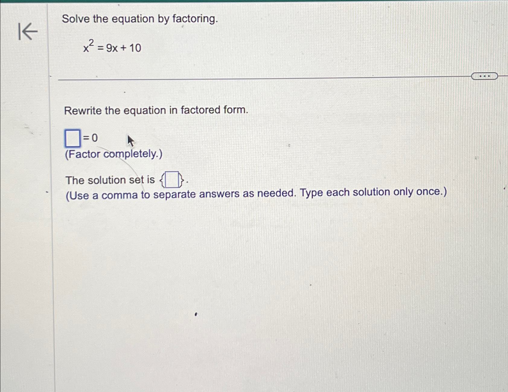 Solved Solve the equation by factoring.x2=9x+10Rewrite the | Chegg.com