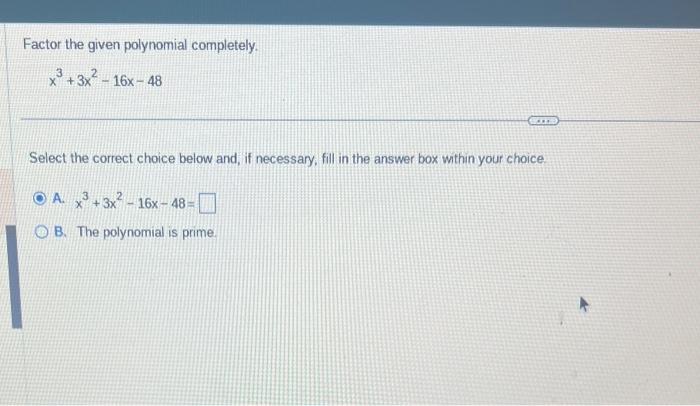 Solved Factor the given polynomial completely. x3+3x2−16x−48 | Chegg.com
