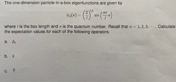 Solved - The one-dimension particle-in-a-box eigenfunctions | Chegg.com