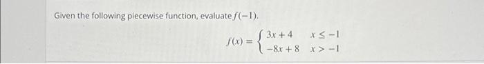 Solved Given the following piecewise function, evaluate | Chegg.com