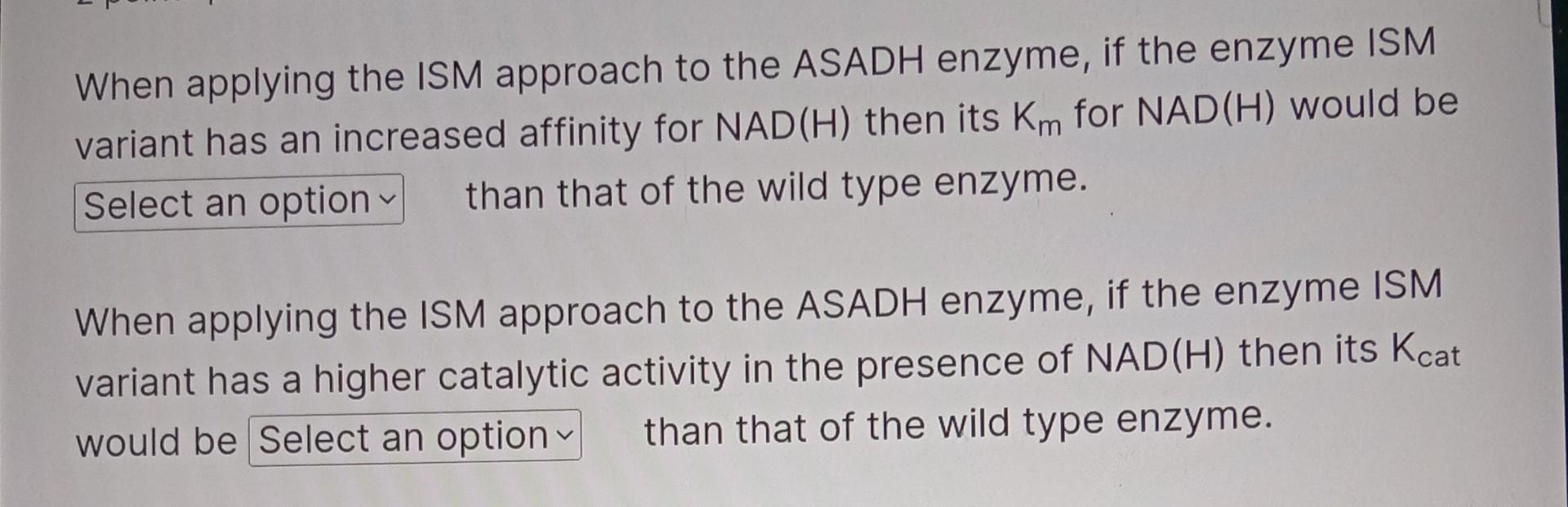 Solved When applying the ISM approach to the ASADH enzyme, | Chegg.com